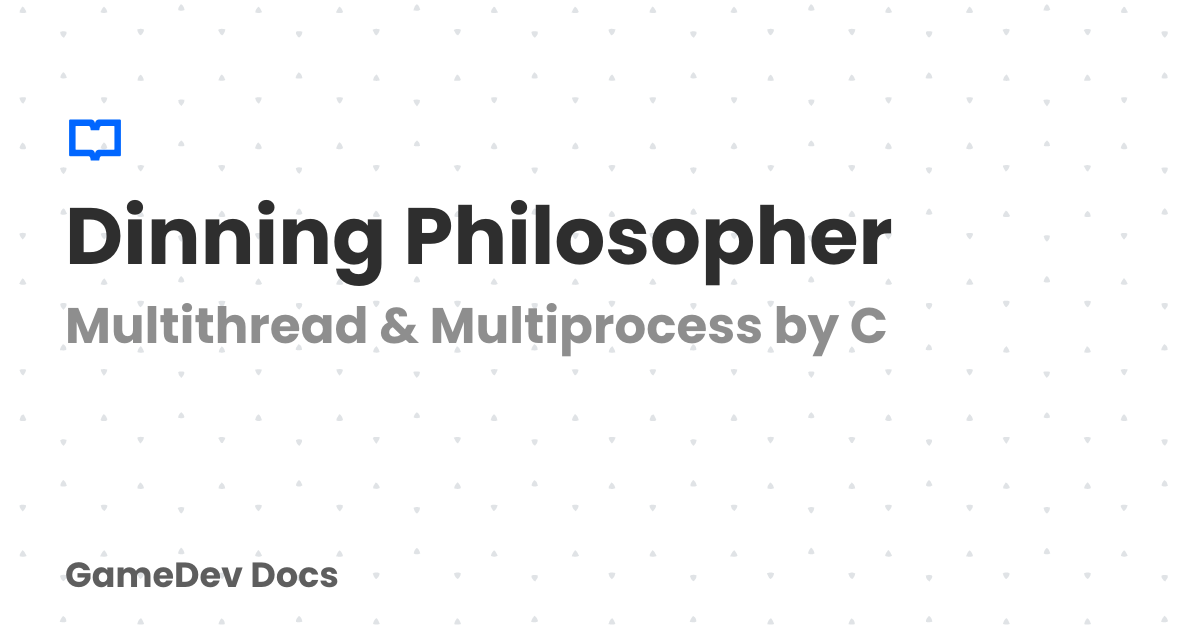 Dinning Philosopher | Game Dev Docs
