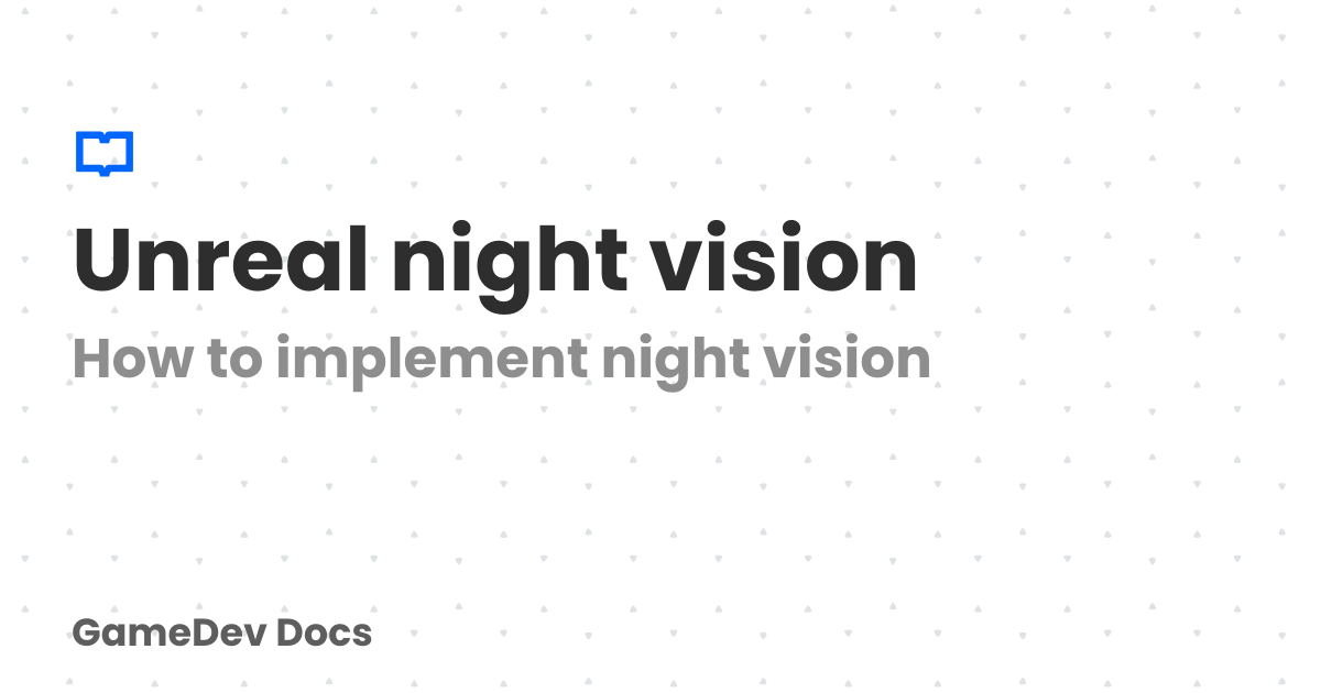 Unreal night vision | Game Dev Docs
