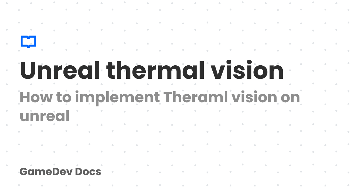 Unreal thermal vision | Game Dev Docs