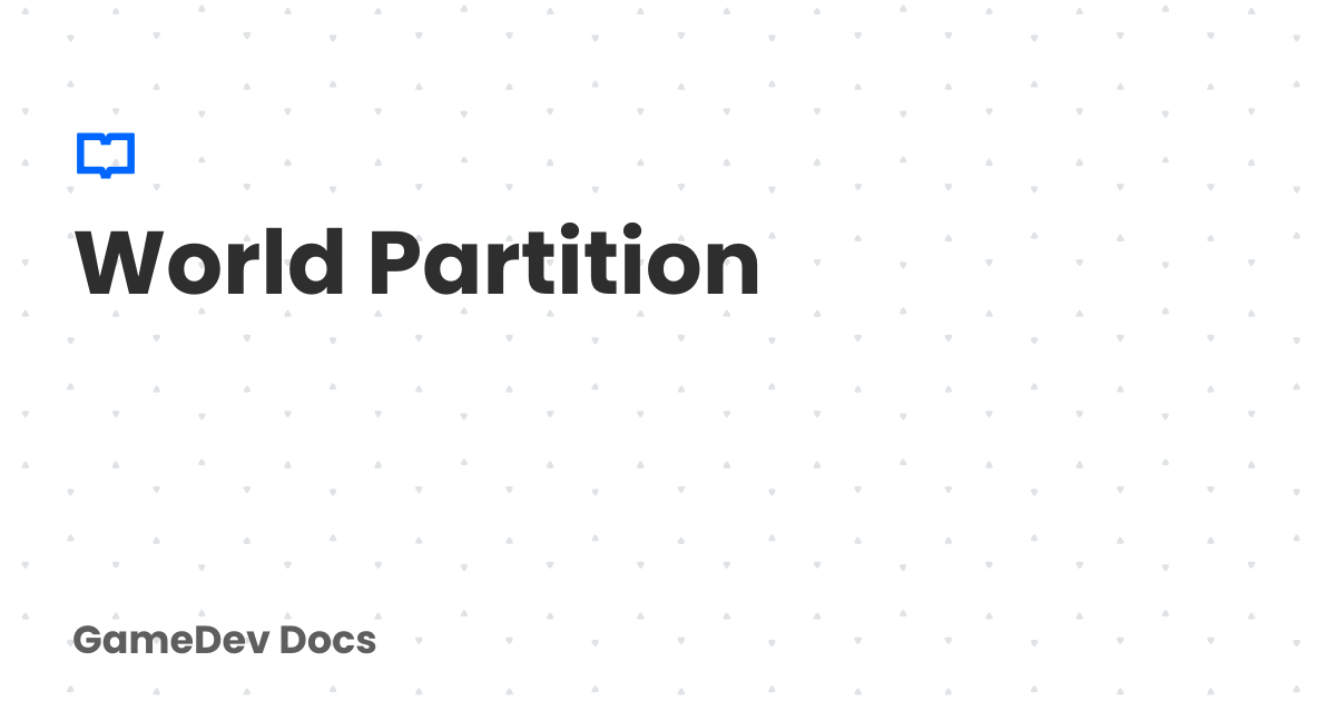 World Partition | Game Dev Docs