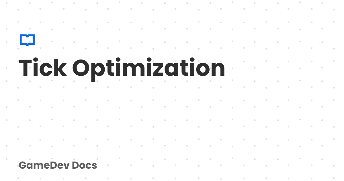 Tick Optimization | Game Dev Docs